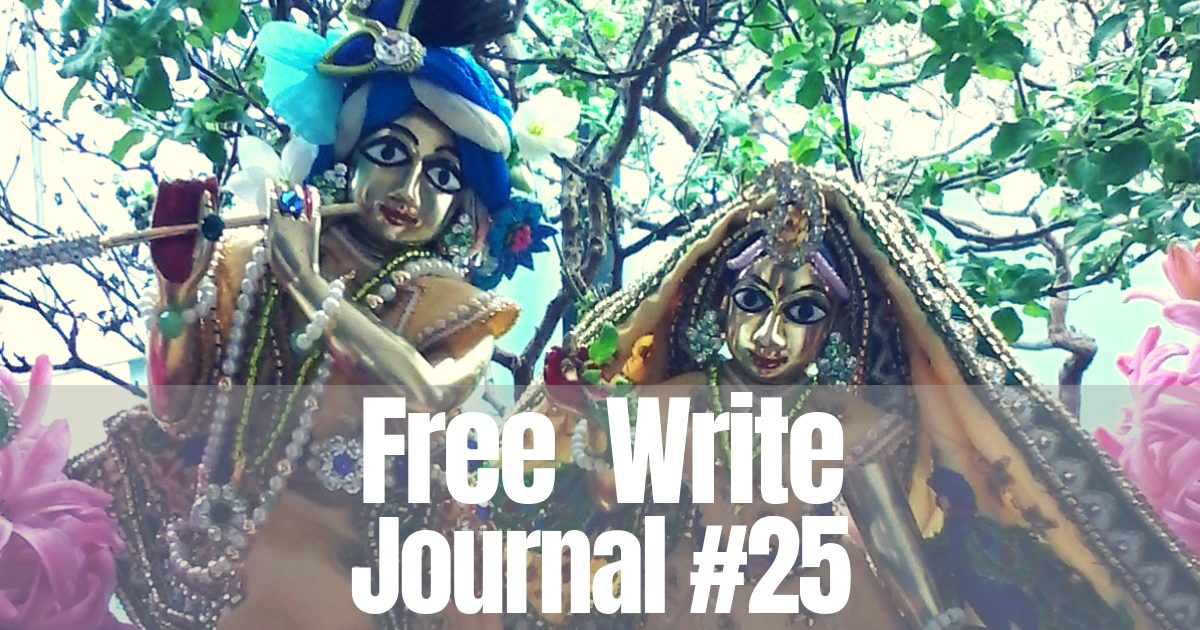 Satsvarupa Dasa Goswami - Free Write Journal #25 Satsvarupa Dasa Goswami - Free Write Journal #25